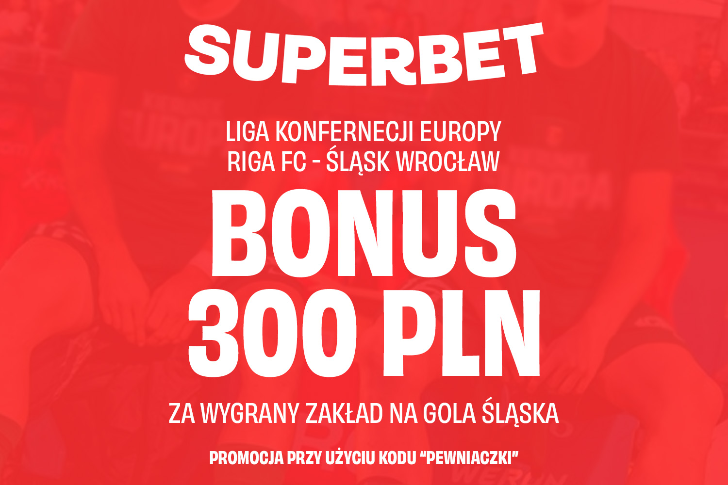 Superbet: Bonus 300 PLN za gola Śląska Wrocław z Riga FC